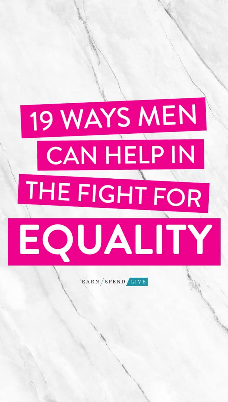 19 Ways Men Can Help in the Fight for Equality - Earn Spend Live
